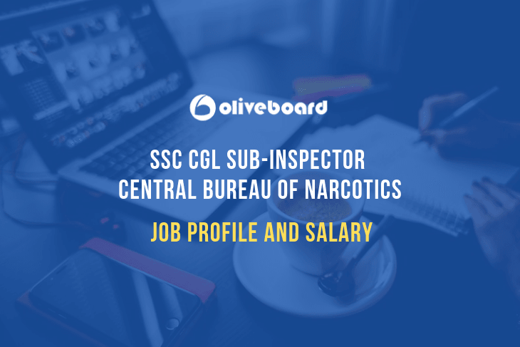 SSC CGL Sub Inspector Narcotics (CBN) - Job Profile, Salary - Oliveboard